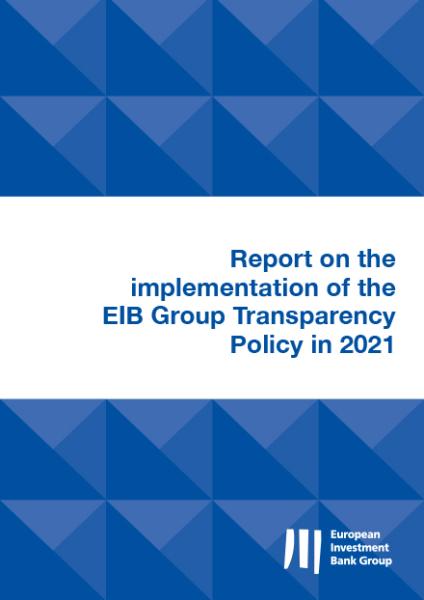 Report on the implementation of the EIB Group Transparency Policy in 2021